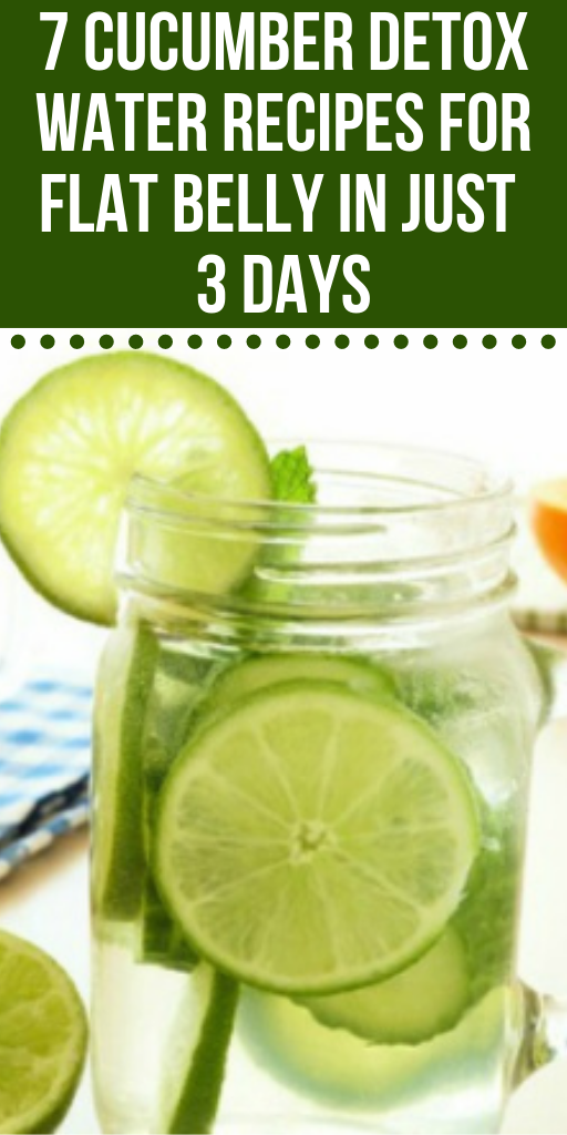 7 Cucumber Detox Water Recipes For Flat Belly In Just 3 Days The